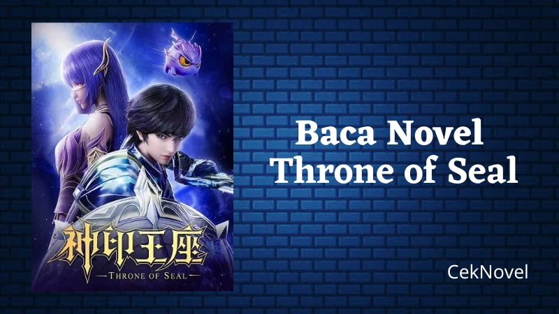 Sinopsis Novel Throne of Seal by Tang Jia San Shao - CekNovel